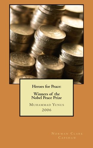 Heroes for Peace: Winners of the Nobel Peace Prize: Muhammad Yunus 2006 ...
