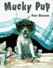 Mucky Pup: Amazon.co.uk: Brown, Ken: 9780525458869: Books