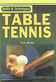Skills Techniques Table Tennis: D. K. Gupta: 9788175244092: Amazon.com ...