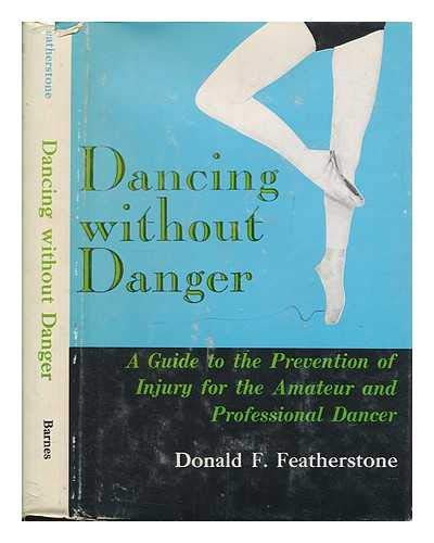 Dancing without Danger: The Prevention and Treatment of Ballet Dancing ...