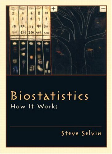 By Steve Selvin - Biostatistics: How It Works: 1st (first) Edition ...