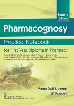 PHARMACOGNOSY PRACTICAL NOTEBOOK FOR FIRST YEAR DIPLOMA IN PHARMACY 2ED ...