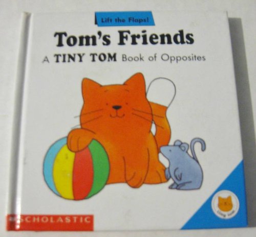 Tom's Friends/a Tiny Tom Book of Opposites/Lift the Flaps: Faulkner ...