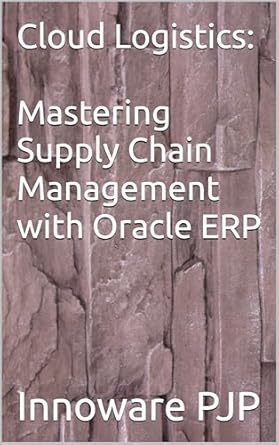 Cloud Logistics: Mastering Supply Chain Management with Oracle ERP ...