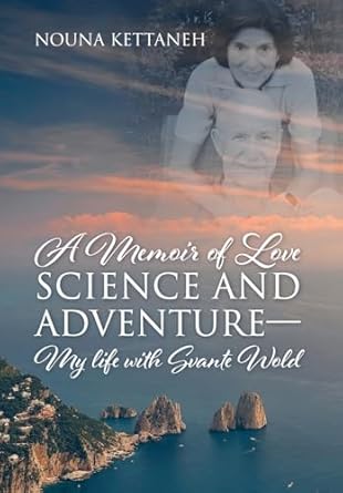 A Memoir of Love Science and Adventure- My life with Svante Wold ...
