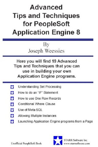 Advanced Tips and Techniques for PeopleSoft Application Engine 8: Weessies, Joseph ...