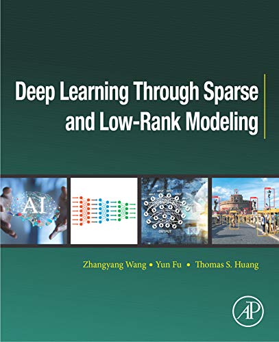 Deep Learning Through Sparse And Low Rank Modeling Computer Vision And Pattern Recognition