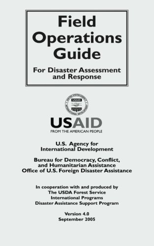 Field Operations Guide for Disaster Assessment and Response: Version 4. ...