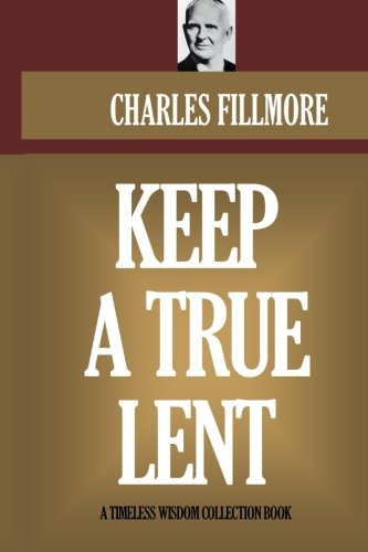 Keep a True Lent (Timeless Wisdom Collection): Amazon.co.uk: Fillmore ...
