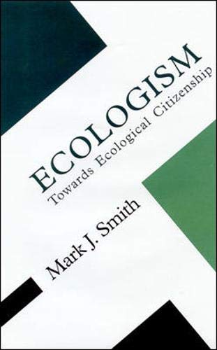 Ecologism: Towards Ecological Citizenship (Concepts in the Social Sciences): Smith, Mark J ...