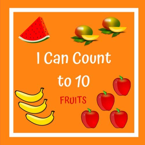 I Can Count to 10 FRUITS: My First Numbers, Counting Book for Toddlers ...