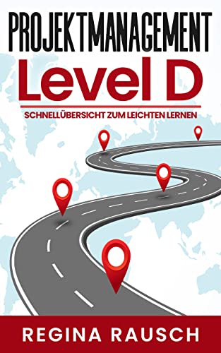 Projektmanagement Level D: Prüfungsvorbereitung: Schnellübersicht eBook ...