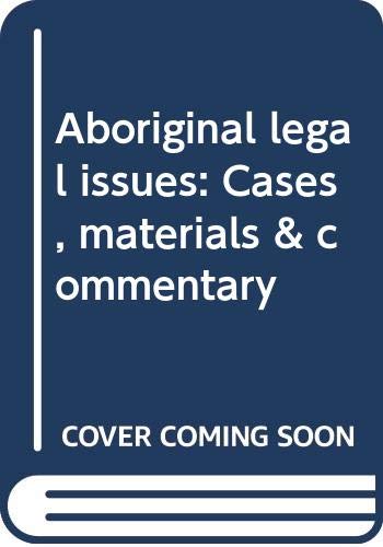 Aboriginal legal issues: Cases, materials & commentary: Borrows, John ...