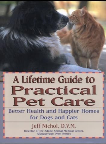 Buy A Lifetime Guide to Practical Pet Care: Better Health and Happier ...