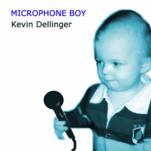 Amazon Music - Kevin DellingerのMicrophone Boy - Amazon.co.jp