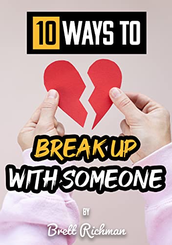 10 WAYS TO: BREAK UP WITH SOMEONE eBook : Richman, Brett: Amazon.in ...