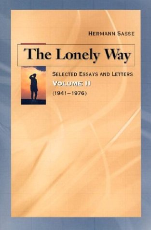 Buy The Lonely Way: Selected Essays and Letters of Hermann Sasse: 1941 ...