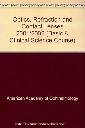 Optics, Refraction and Contact Lenses (Basic & Clinical Science Course ...