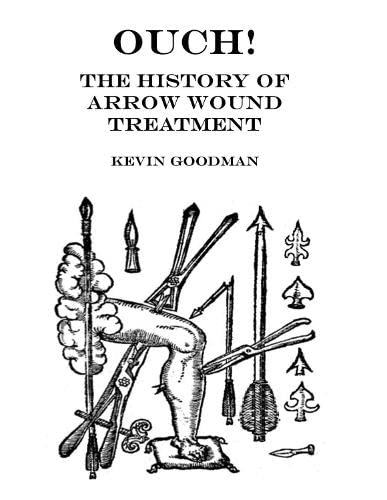 Ouch!: The History of Arrow Wound Treatment: Amazon.co.uk: Goodman ...