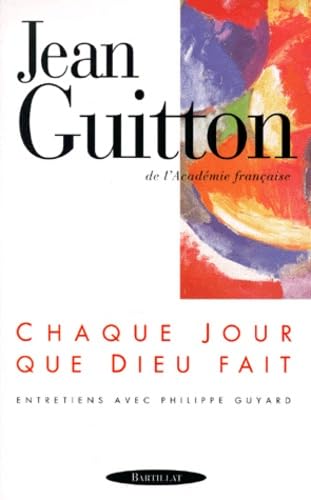 Chaque jour que Dieu fait : Guitton, Jean: Amazon.de: Bücher