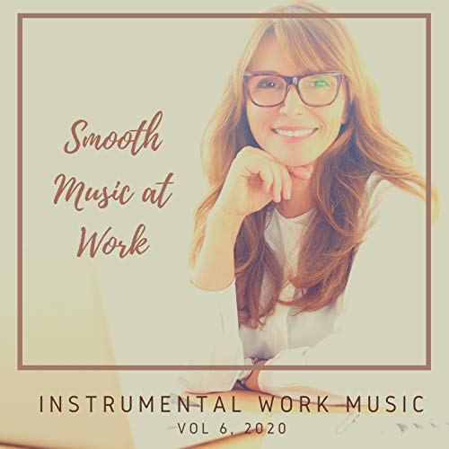 Amazon Music - Instrumental Work MusicのSmooth Music at Work, Vol. 6 ...