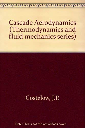 Cascade aerodynamics (Thermodynamics and fluid mechanics series ...