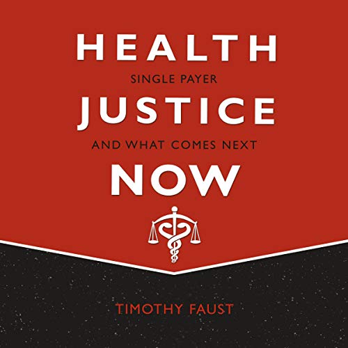 Amazon.com: Health Justice Now: Single Payer and What Comes Next ...