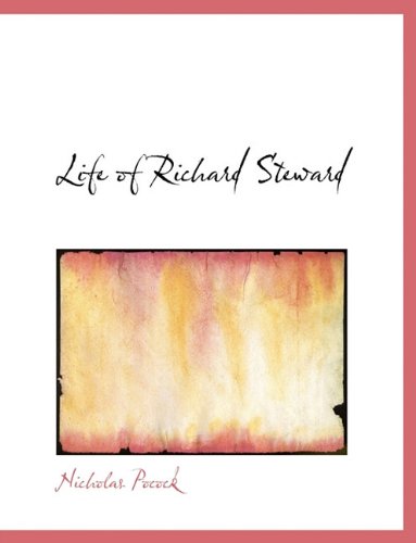 Life of Richard Steward: Pocock, Nicholas: 9781116762457: Amazon.com: Books