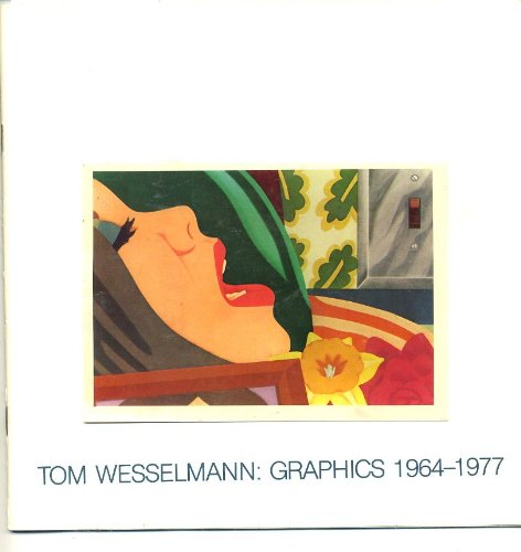 Tom Wesselmann, graphics 1964-1977: A retrospective of work in edition ...