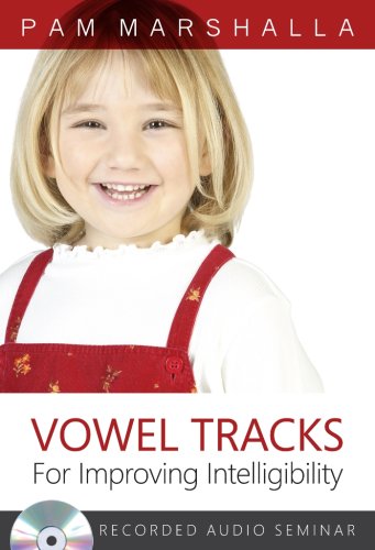 Vowel Tracks (For Improving Intelligibility): Pam Marshalla ...