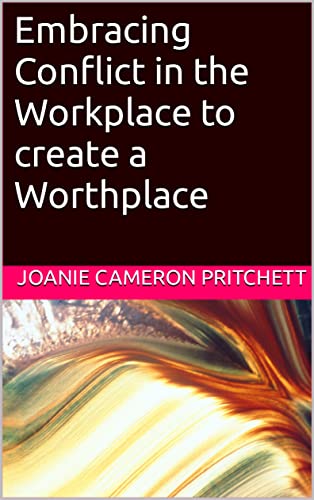 Embracing Conflict in the Workplace to create a Worthplace eBook ...