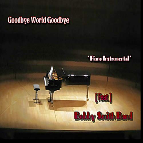 Amazon.com: Goodbye World Goodbye : Bobby Smith: Digital Music