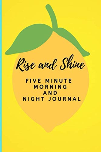 Rise and Shine: 5 Minute Morning and Night Journal: Double Sided ...