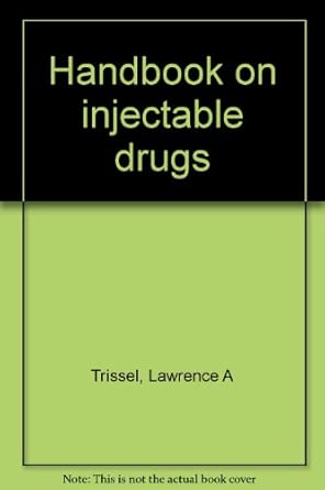 Handbook on injectable drugs: Trissel, Lawrence A: 9780930530143 ...