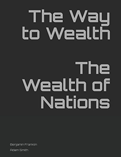 The Way to Wealth The Wealth of Nations: Franklin, Benjamin, Smith ...
