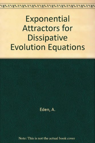 Exponential Attractors for Dissipative Evolution Equations: Eden, A ...