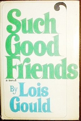 Such Good Friends: Gould, Lois: 9780394438559: Amazon.com: Books