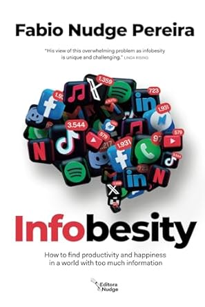 Infobesity: How to find productivity and happiness in a world with too ...