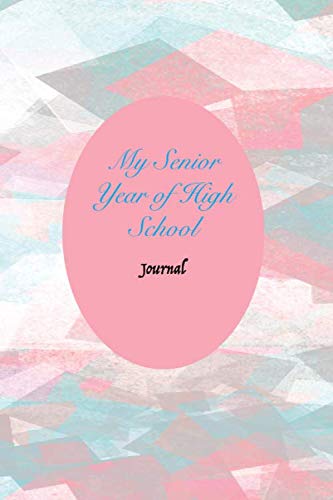 My Senior Year of High School: Journal, blank pages with date area ...