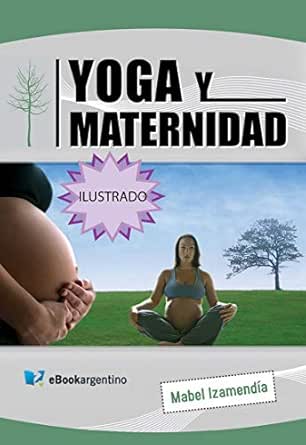Yoga y maternidad (Spanish Edition) eBook : Izamendía, Mabel: Amazon.in ...