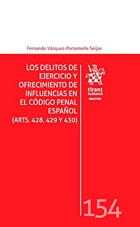 Los Delitos de Ejercicio y Ofrecimiento de Influencias en el Código ...