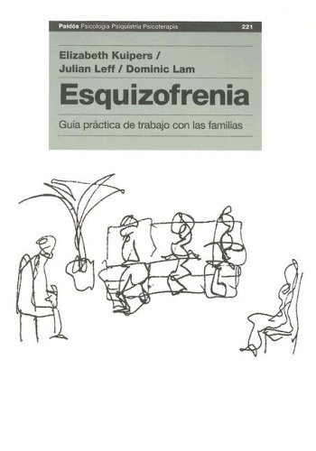 Esquizofrenia. Guía Practica De Trabajo Con Las Familias : Kuipers ...
