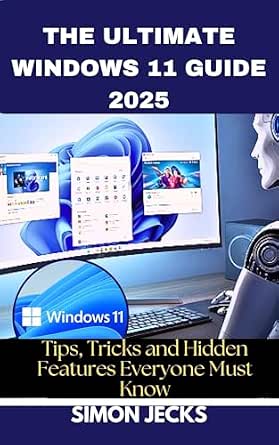 The Ultimate Windows 11 Guide 2025: Tips, Tricks, and Hidden Features ...