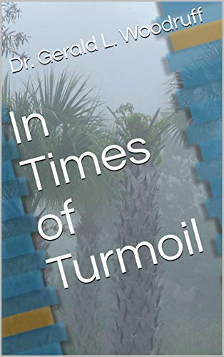 In Times of Turmoil (English Edition) eBook : Woodruff, Dr. Gerald L ...