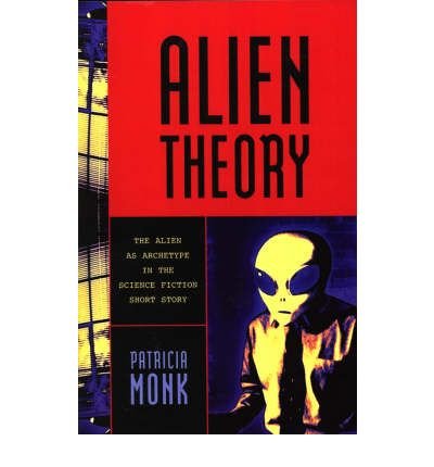 Alien Theory: The Alien as Archetype in the Science Fiction Short Story ...