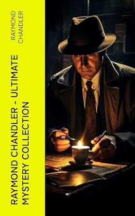 Raymond Chandler – Ultimate Mystery Collection: Noir Masterpieces ...