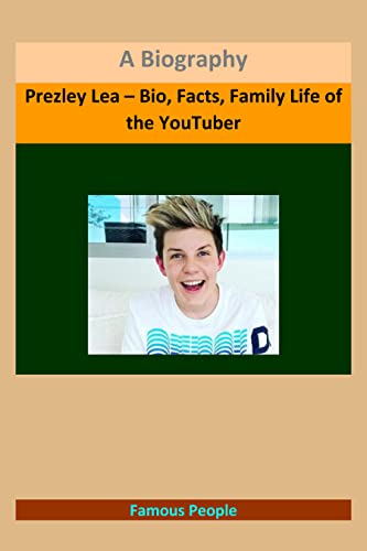 Amazon.com: Prezley Lea – Bio, Facts, Family Life of the YouTuber: A ...