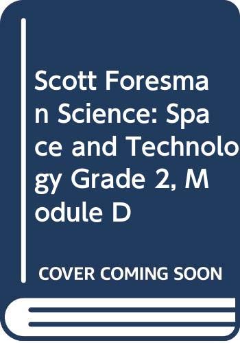 Scott Foresman Science: Space and Technology Grade 2, Module D: Scott ...