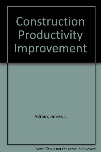 Construction Productivity Improvement: Adrian, James J.: 9780444011213: Amazon.com: Books