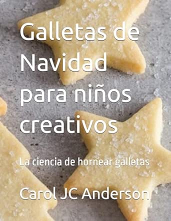 Galletas de Navidad para niños creativos: La ciencia de hornear ...